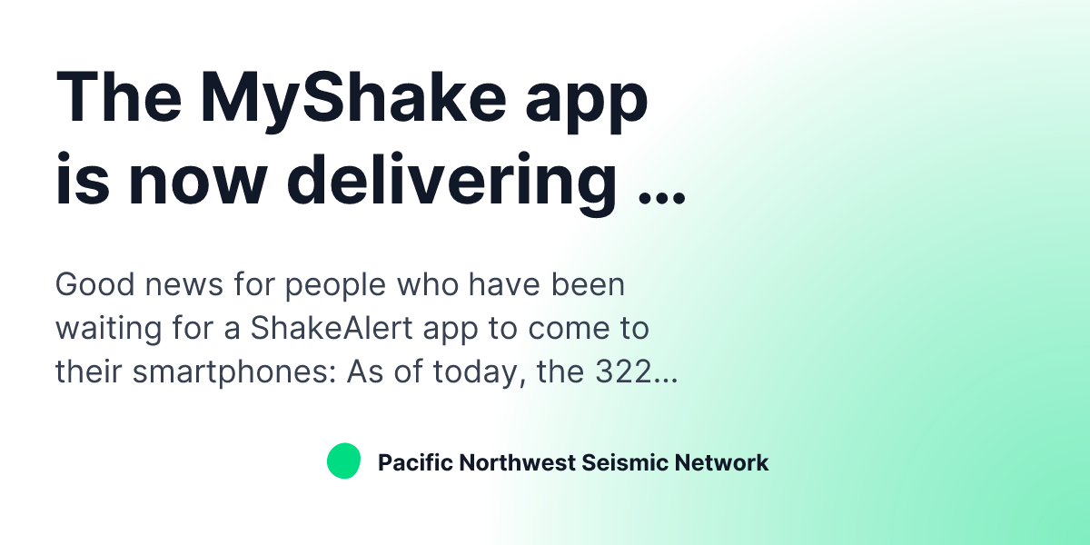 The MyShake app is now delivering ShakeAlert-powered alerts in Washington