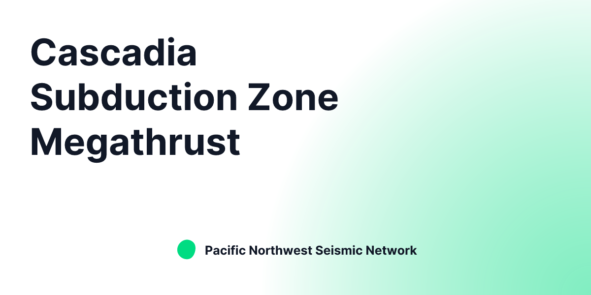 Cascadia Subduction Zone Megathrust
